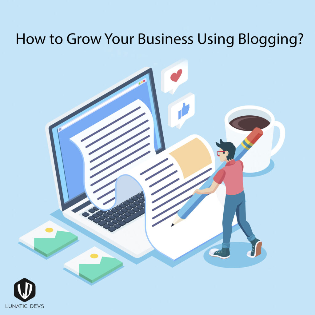 How to Grow Your Business Using Blogging?